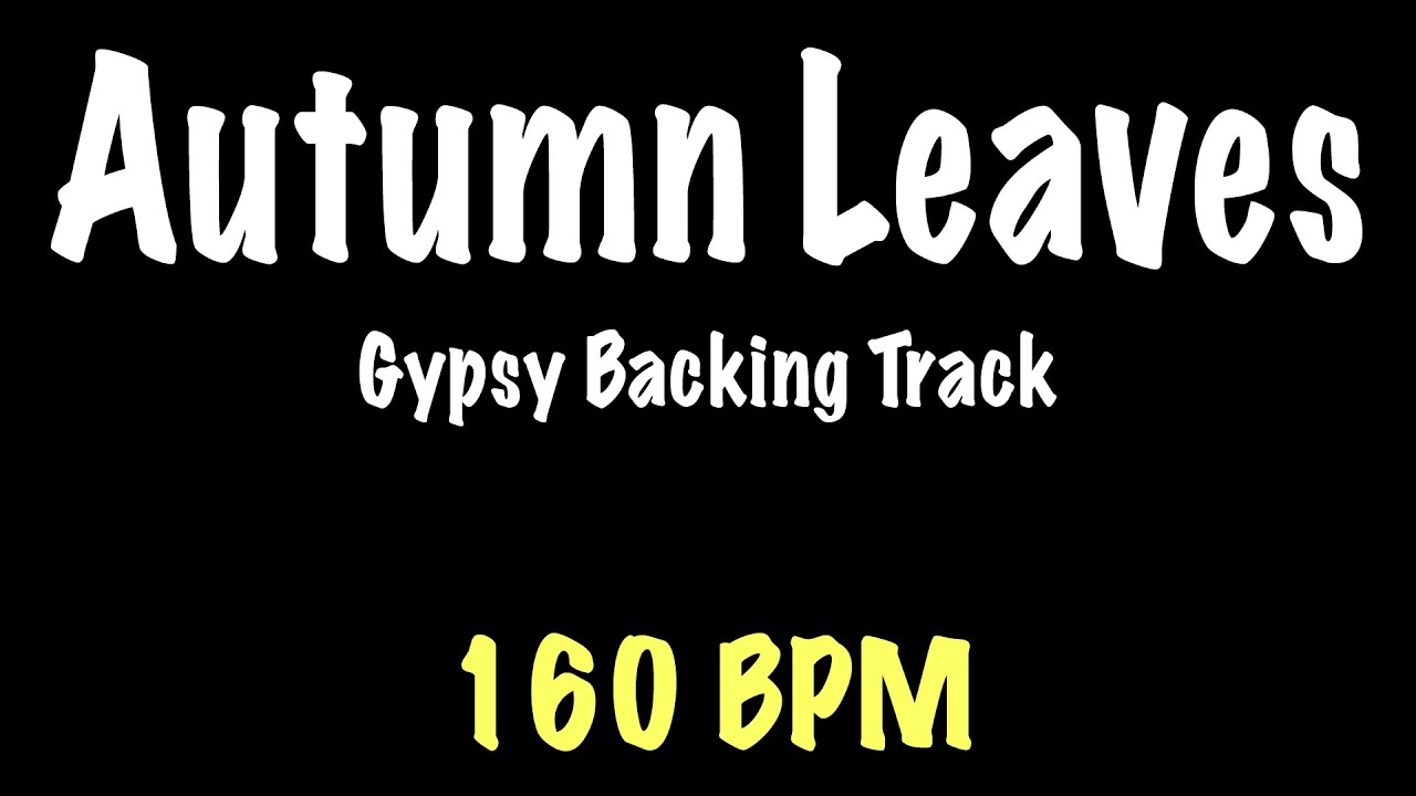 Autumn Leaves - Gypsy Jazz Backing Track 160 BPM - Django Reinhardt ...