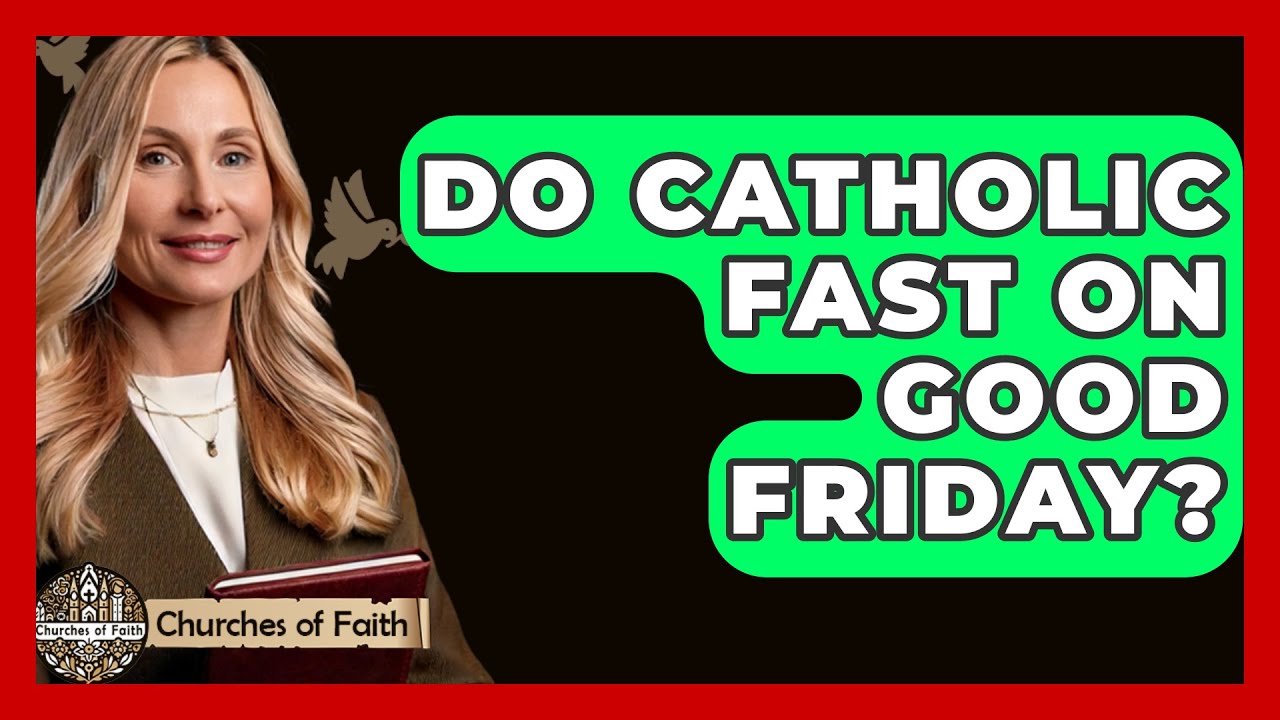 Do Catholic Fast On Good Friday? - Churches Of Faith - YouTube
