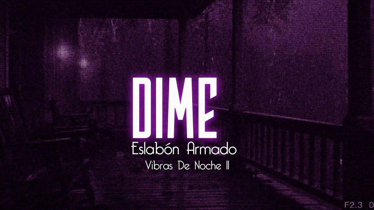 Dime (Lyric Video) - Eslabón Armado VDN2 - YouTube Music