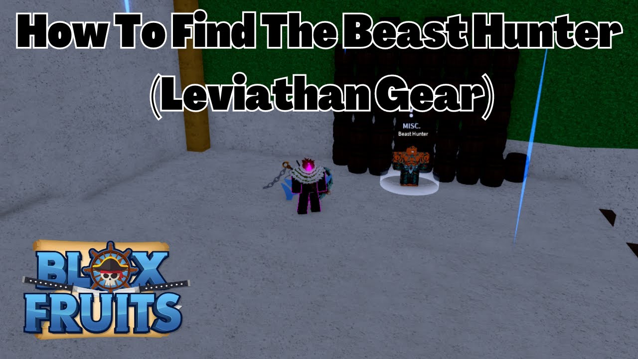 How To Find The Beast Hunter (Leviathan Gear NPC) Blox Fruits Tutorials ...