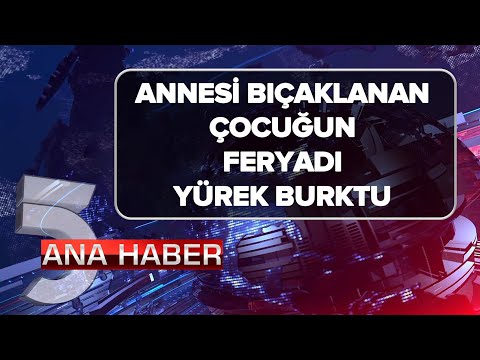 Annesi Bıçaklanan Çocuğun Feryadı Yürek Burktu || TV 5 Haber