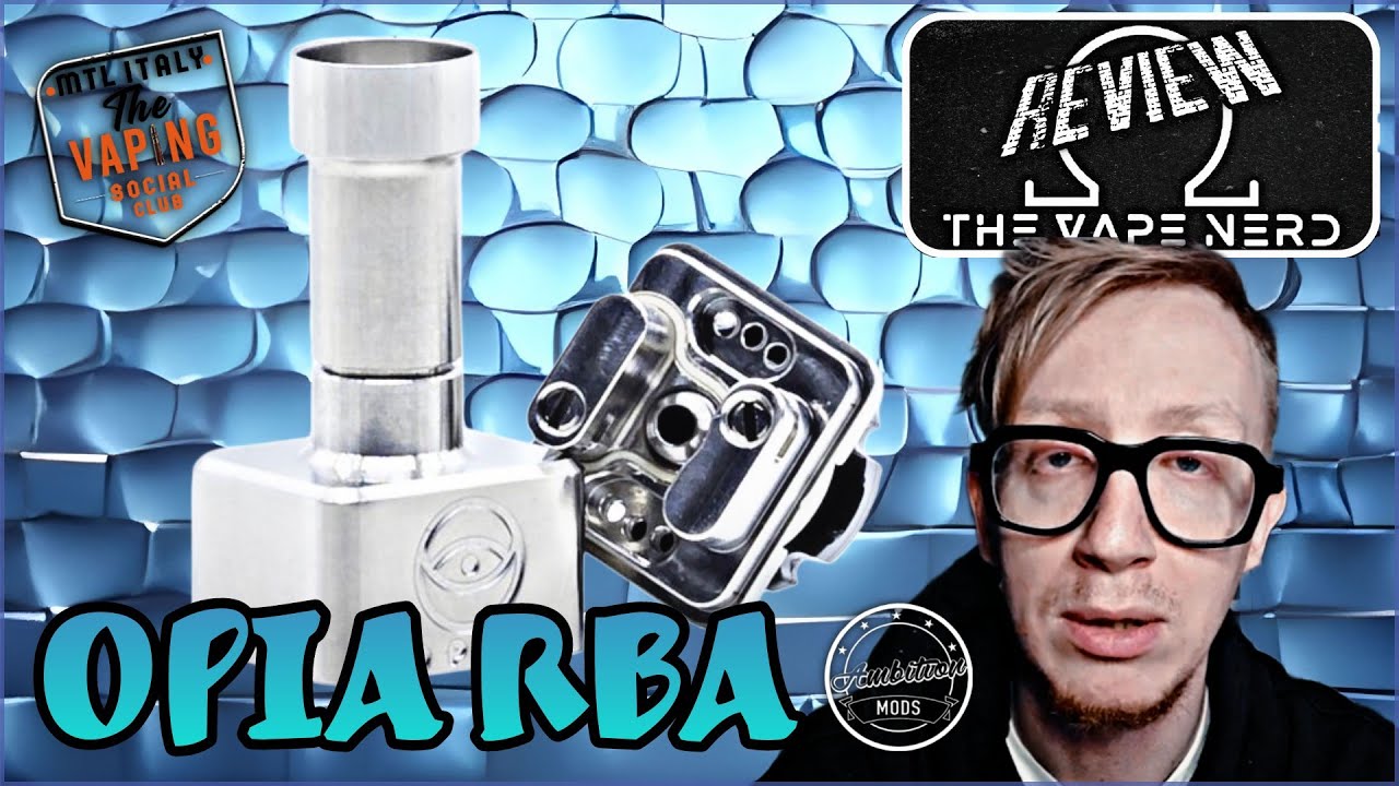The Vape Nerd Review - OPIA RBA by AMBITION MODS & VSS PROJECT - YouTube