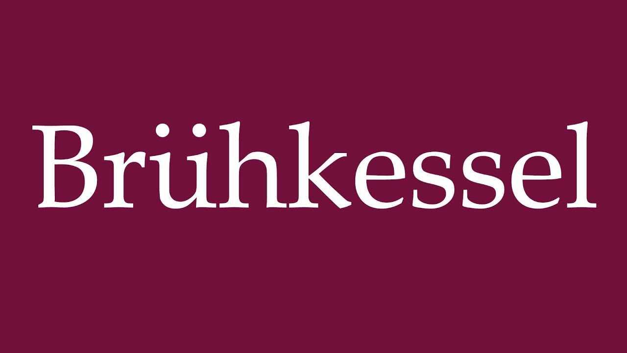 How to Pronounce ''Brühkessel'' (Brew kettle) Correctly in German - YouTube
