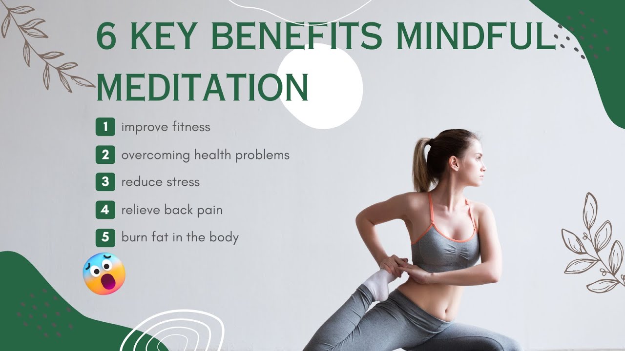 The 6 Key Benefits of Mindful Meditation - YouTube