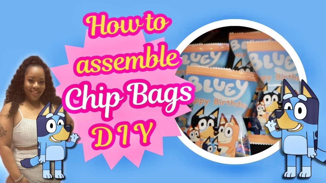 HOW TO ASSEMBLE CUSTOM CHIP BAGS | BLUEY THEMED PARTY - YouTube