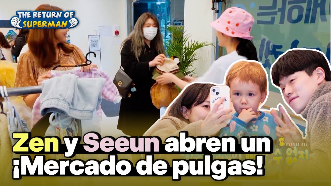 [ESP SUB] Zen💛 ¡Abrimos un mercado de pulgas! + Zen fanmeeting |The Return of Superman| KBS 23. ...