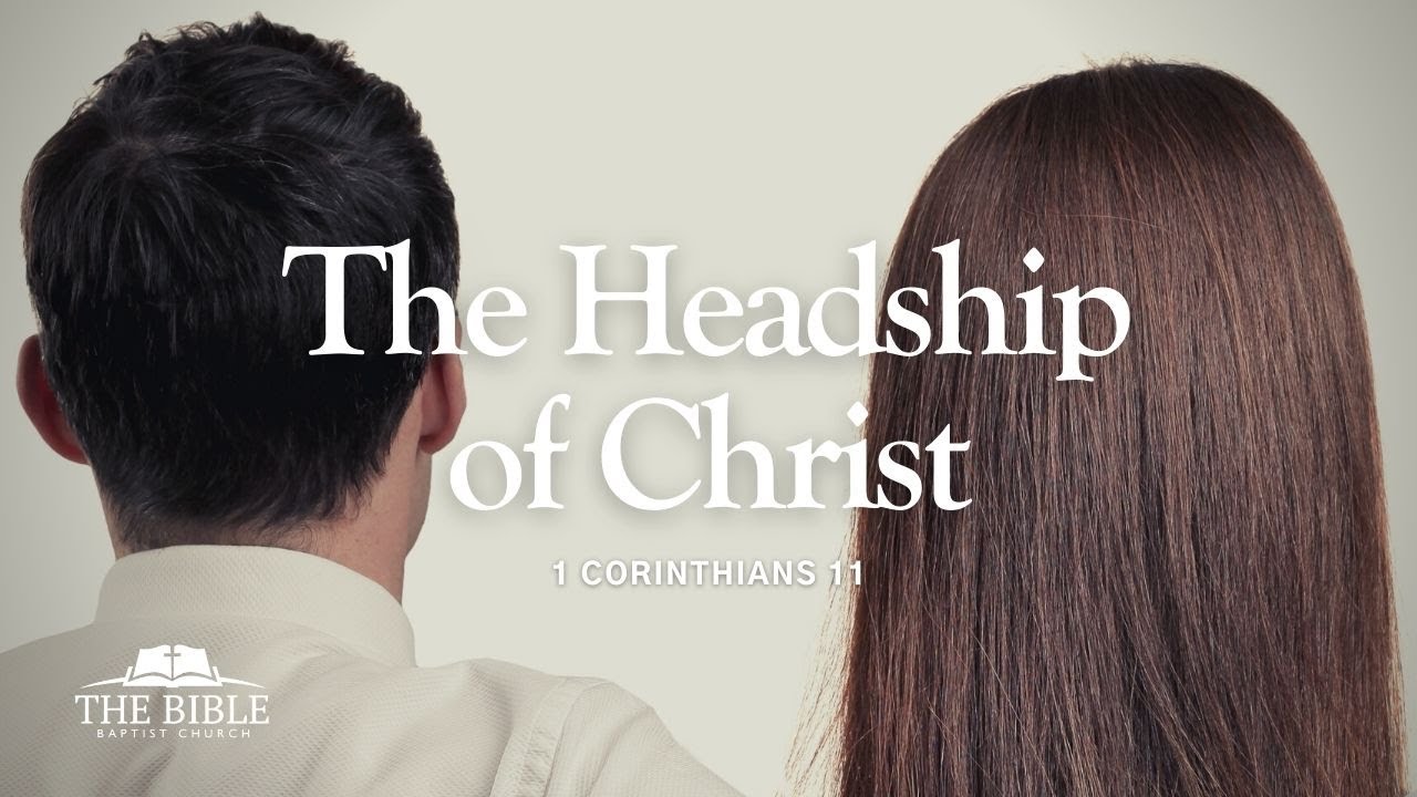 The Headship of Christ | 1 Corinthians - Lesson 25 - YouTube