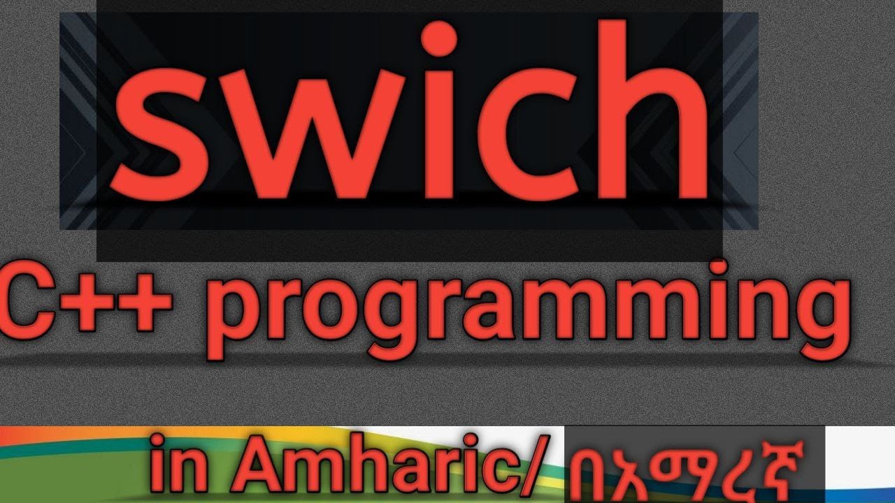 Switch Statement In C Programming በአማረኛ Swich Case C Youtube
