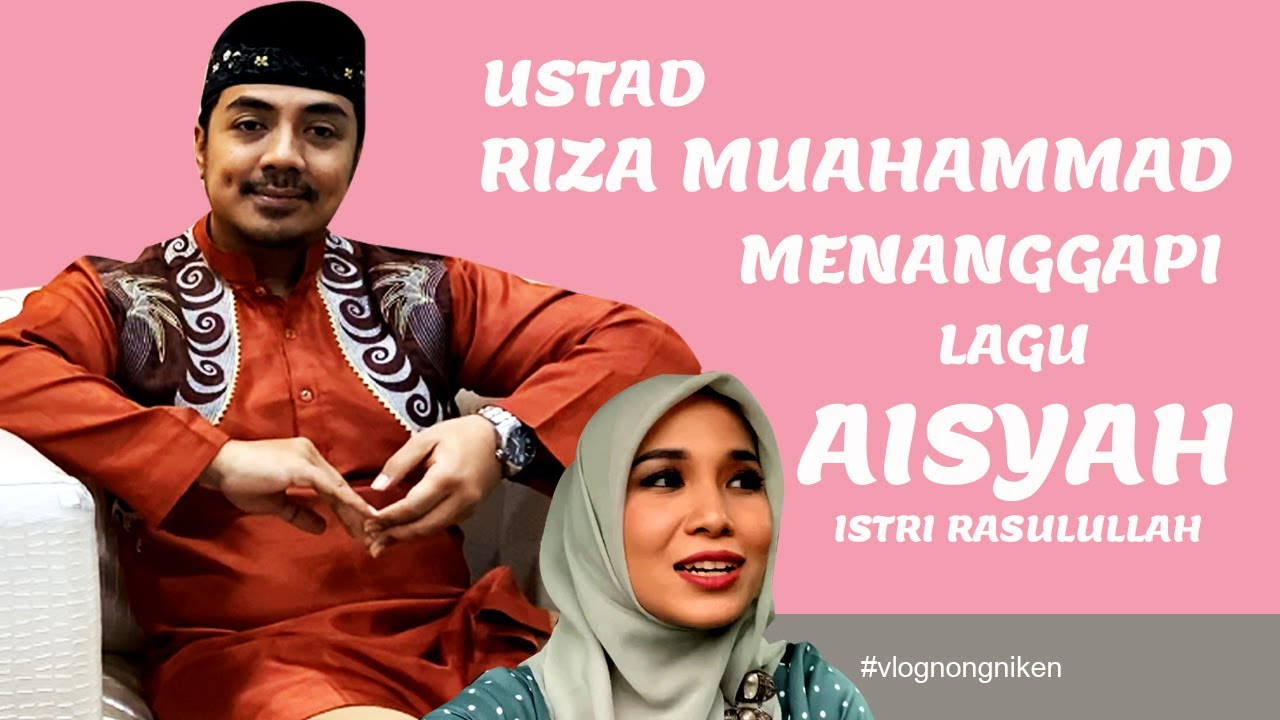 USTAD RIZA MUHAMMAD MENAGGAPI LAGU AISYAH ISTRI RASULULLAH - YouTube