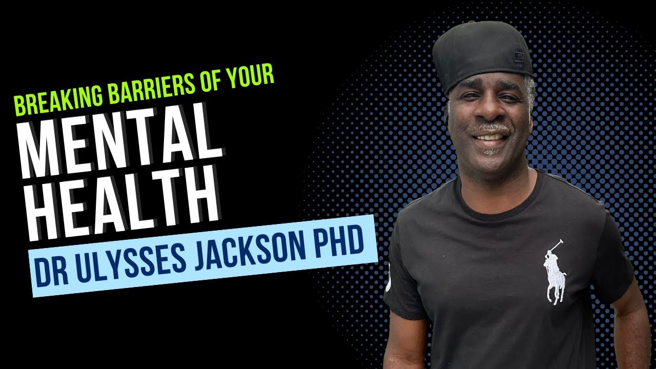 Overcoming Challenges to Your Mental Health | Dr. Ulysses Jackson - YouTube