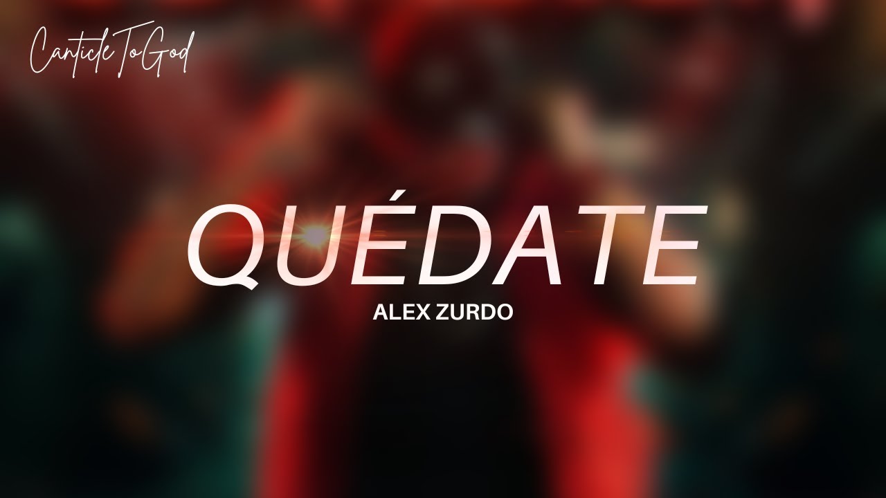 Quédate | Alex Zurdo | Lyrics - YouTube