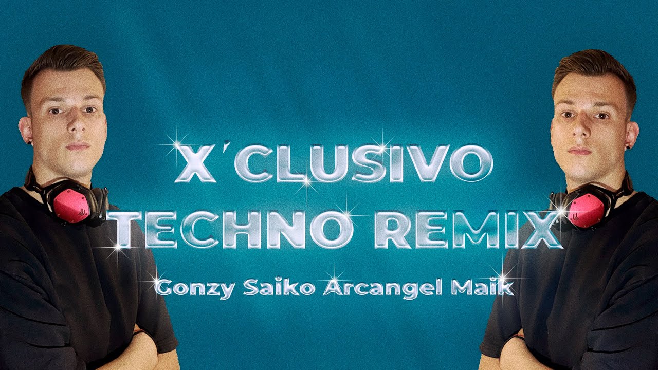 GONZY, SAIKO, ARCANGEL - X’CLUSIVO REMIX (MAIK TECHNO REMIX) - YouTube