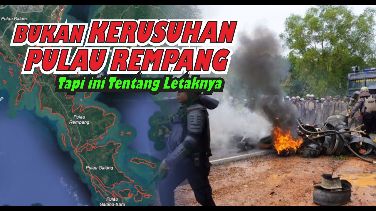 RUSUH REMPANG.? INI BUKAN TENTANG RUSUH DI REMPANG TAPI TENTANG WILAYAH ...