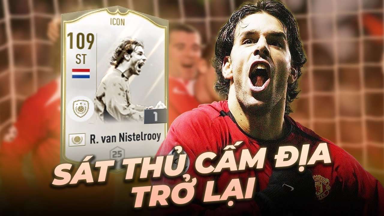 SÁT THỦ VÒNG CẤM RUDD NISTELROOY COMEBACK VỚI PHIÊN BẢN ICON | REVIEW ...