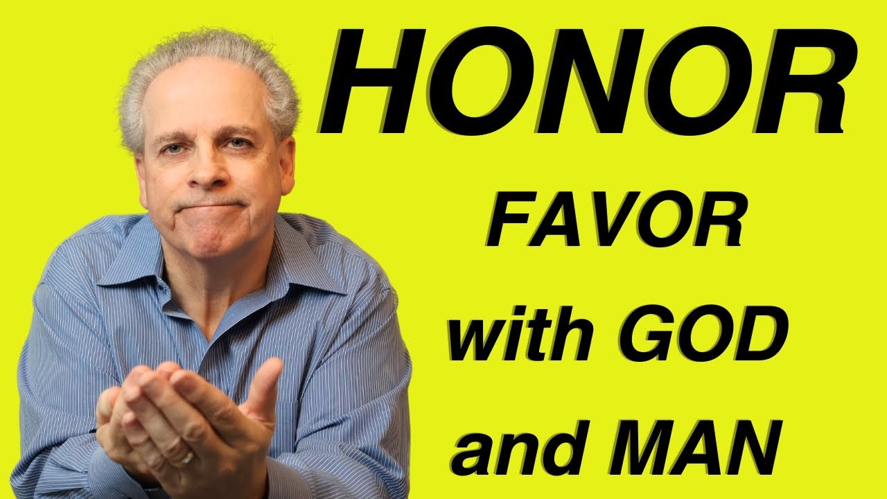 Honor - Favor with God and Man - YouTube