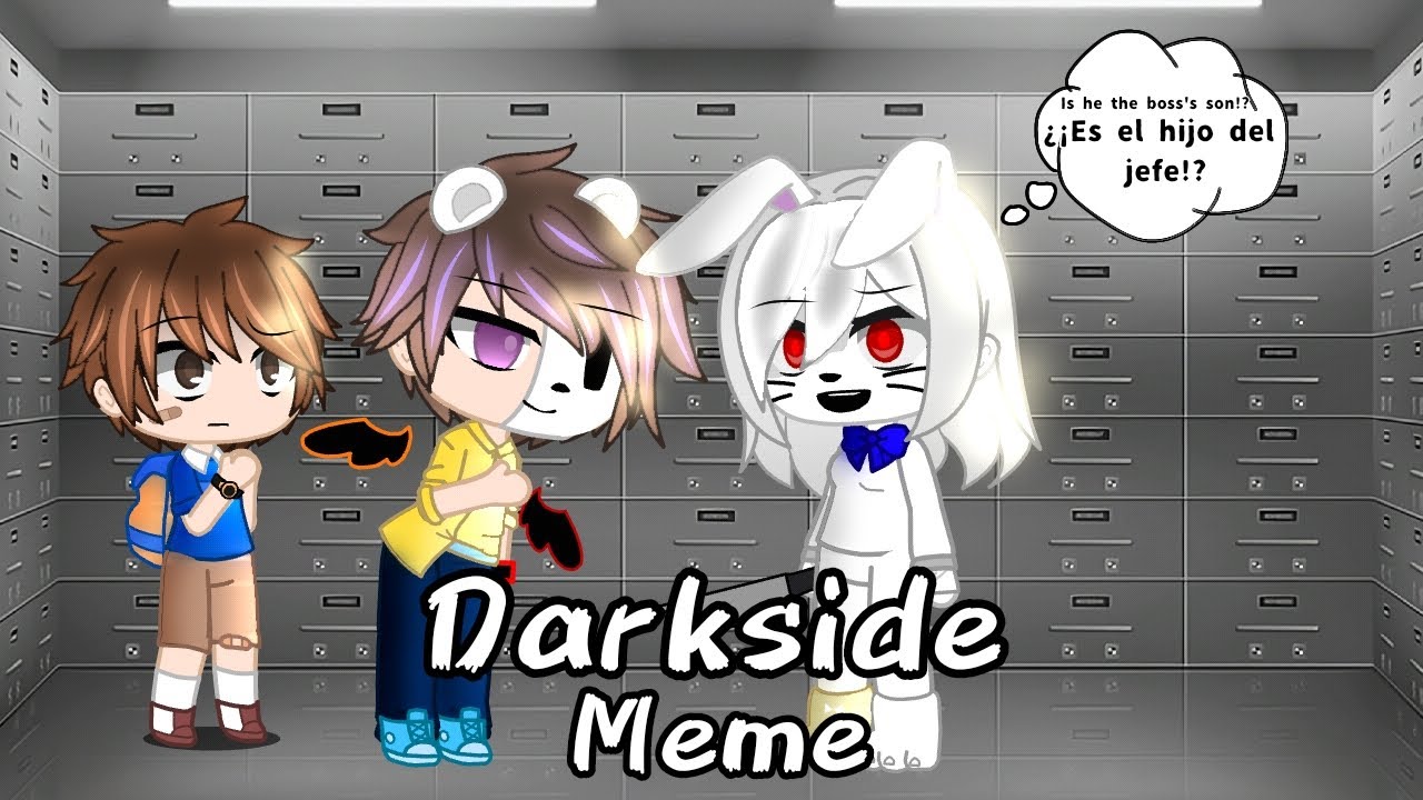 •Darkside• //Meme// //Glammike// - YouTube