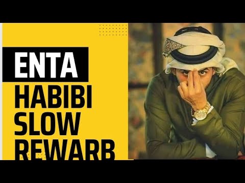 Enta Habibi | slow Rewarb | Arabic remix songs | Arabic official videos ...