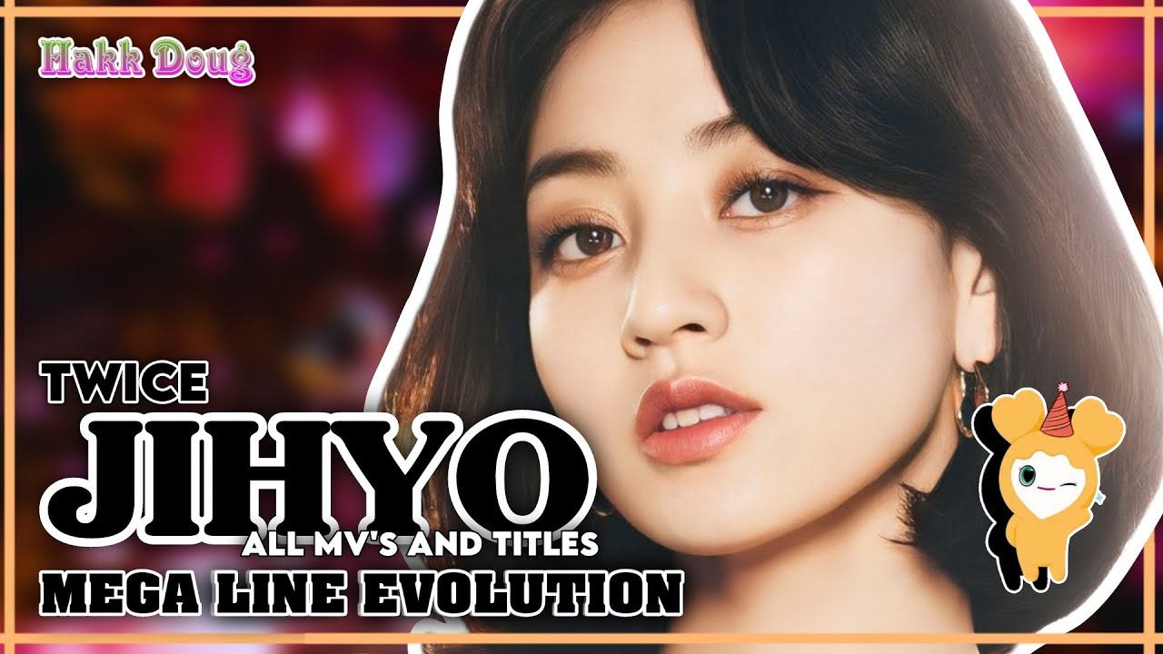 TWICE (트와이스) - "Jihyo" All MVs and Titles ~ Mega Line Evolution [Until ...