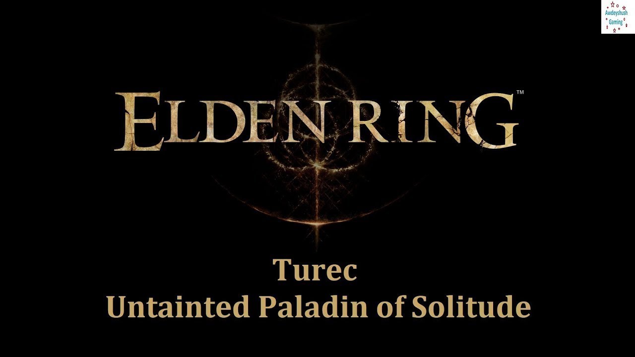 Elden Ring (Blind Live Stream) - Turec, Untainted Paladin of Solitude ...
