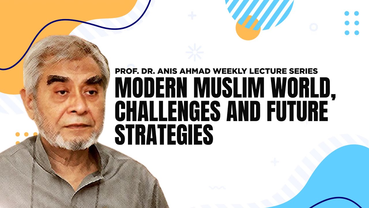 9th Lecture Modern Muslim world, Challenges and future strategies - YouTube