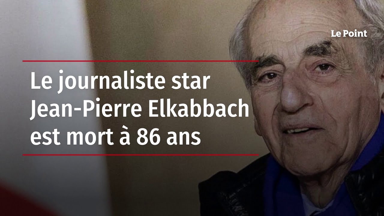 Le journaliste star Jean-Pierre Elkabbach est mort à 86 ans - YouTube