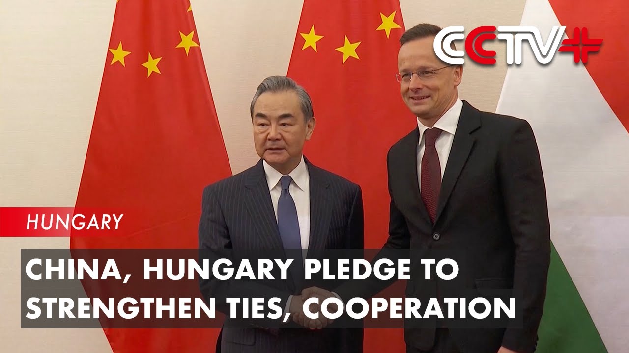 China, Hungary Pledge to Strengthen Ties, Cooperation - YouTube