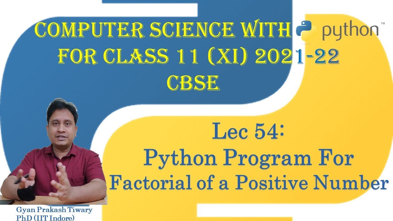 Computer Science Class XI (11) CBSE 2021-22 | #54 | Factorial of a Positive Number in Python ...
