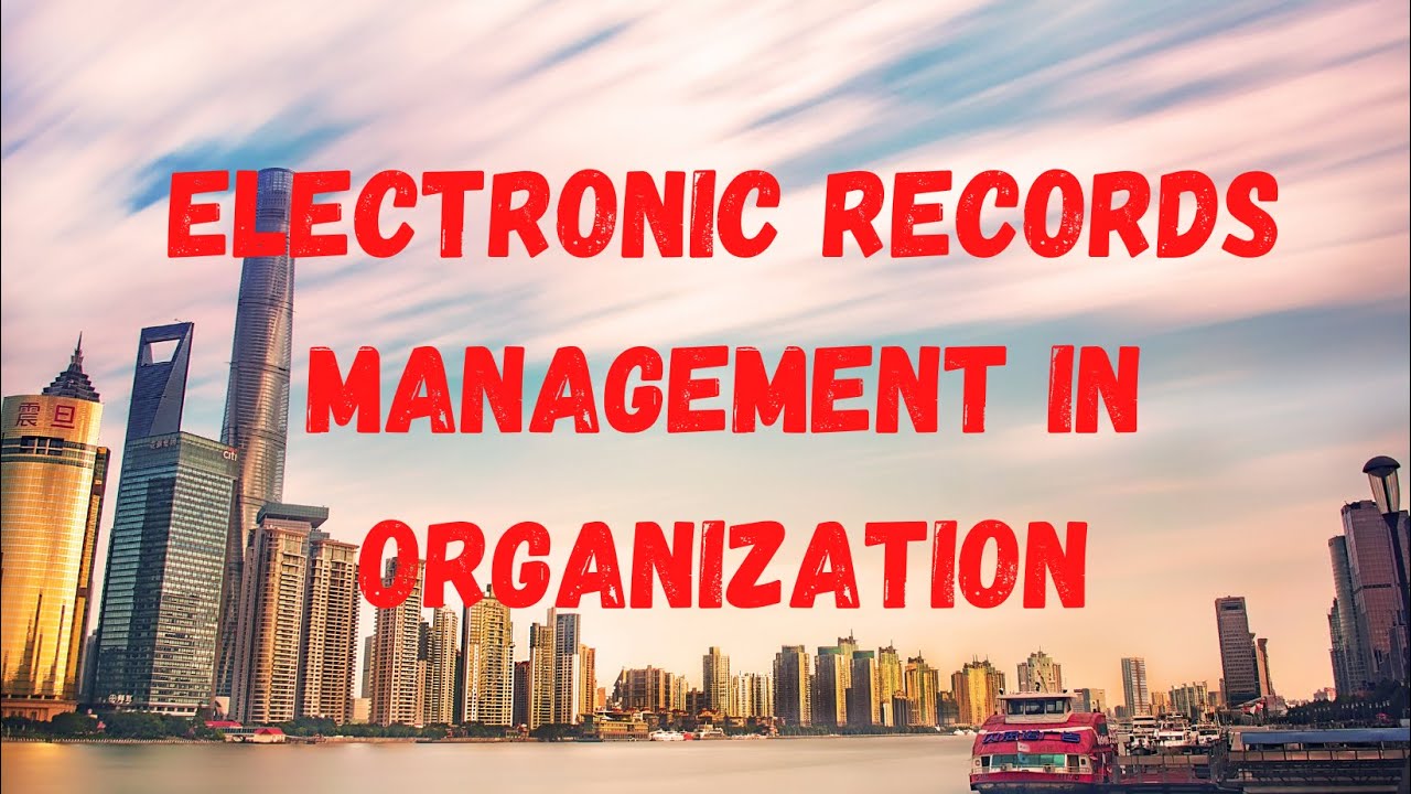 Electronic Records Management In Organization - YouTube