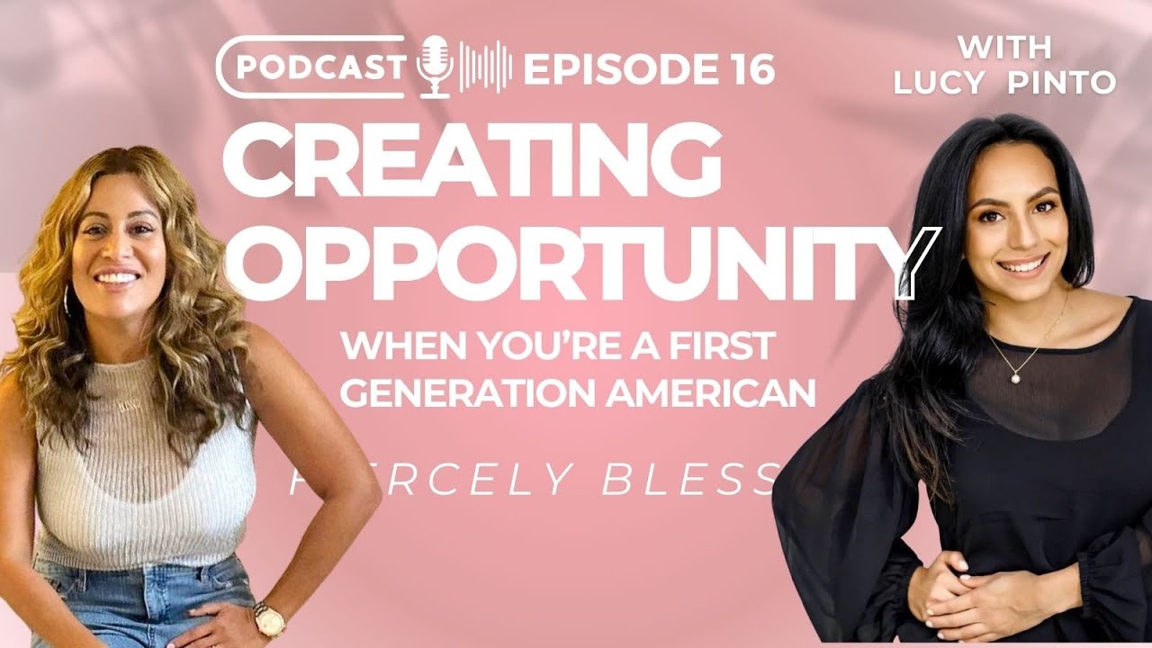 Ep. 16 - Creating Opportunity As A First Generation American Latina with Lucy Pinto - YouTube