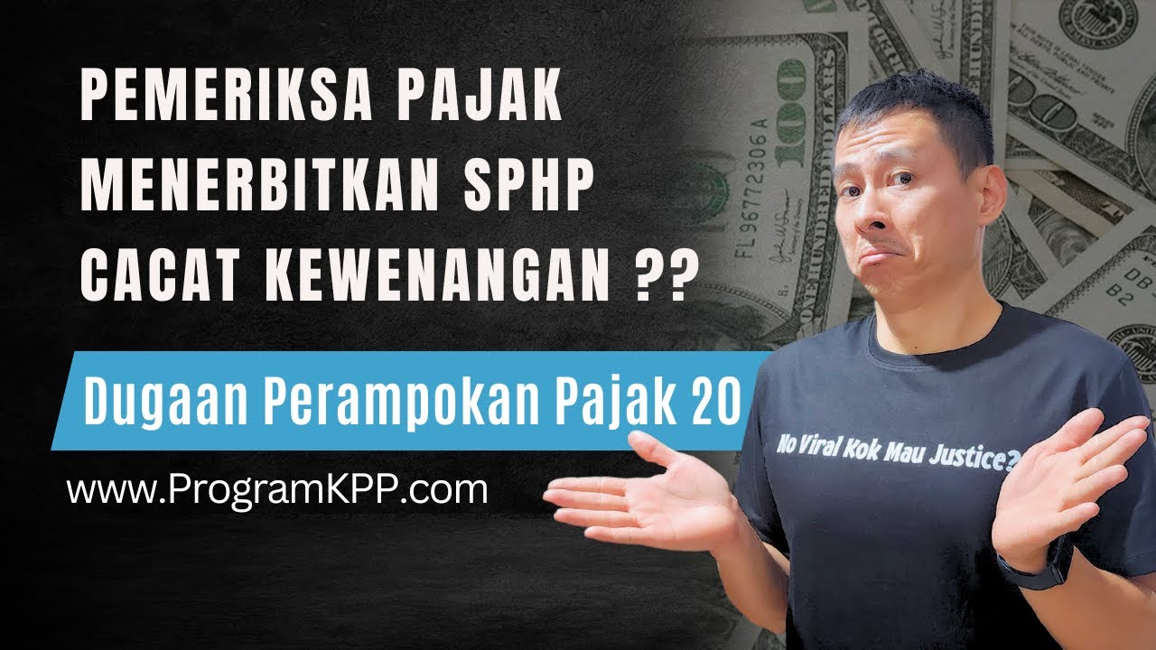 Dugaan Perampokan Pajak 20 | BISAKAH PEMERIKSA PAJAK MENERBITKAN SPHP ...
