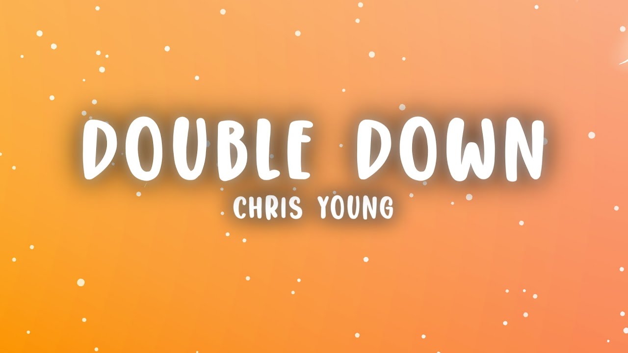 Chris Young - Double Down (Lyrics) - YouTube
