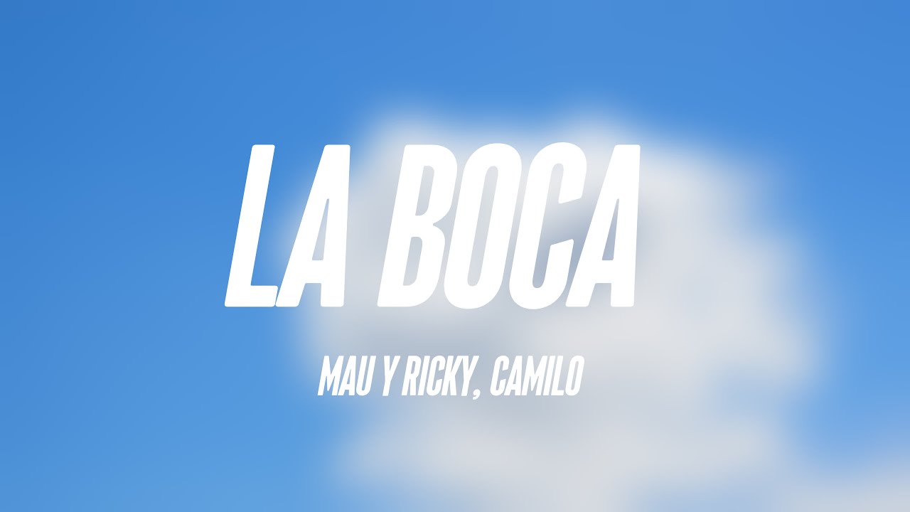 La Boca - Mau Y Ricky, Camilo (Lyrics) 🌋 - YouTube