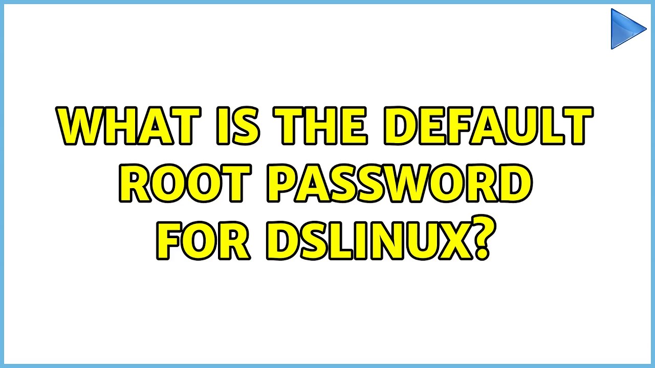 What is the default root password for DSLinux? (3 Solutions!!) - YouTube