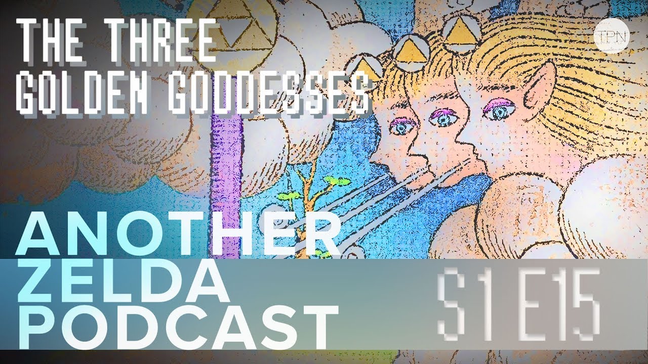 "The Three Golden Goddesses" | Another Zelda Podcast S1 E15 - YouTube