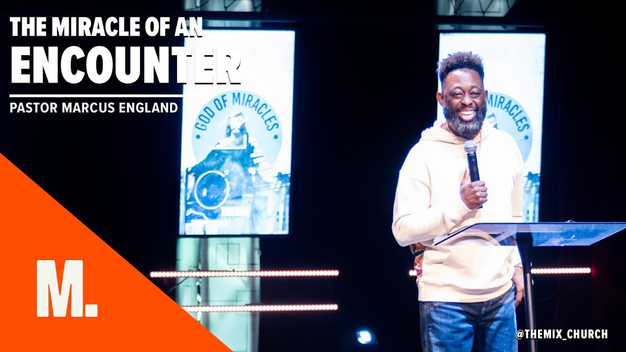 The God of Miracles Pt1 : THE MIRACLE OF AN ENCOUNTER // Pastor Marcus ...