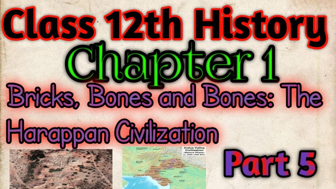 Class 12th, History Chapter 1( Bricks Beads and Bones: The Harappan ...