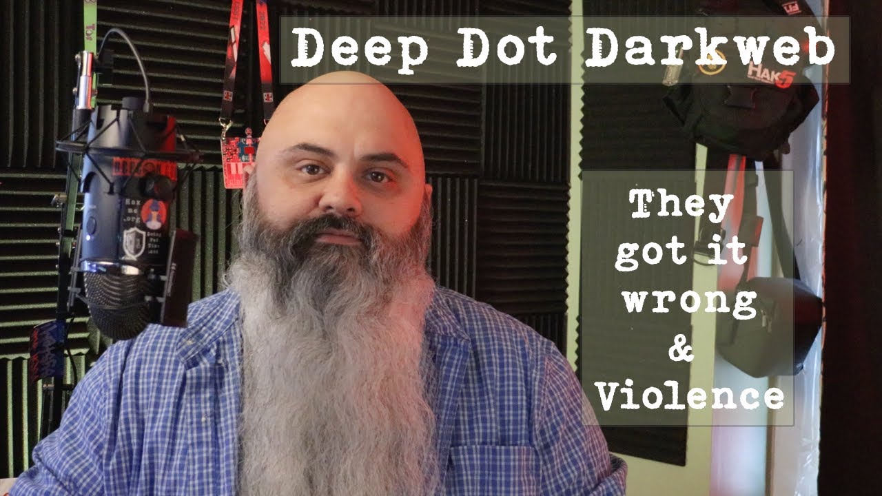 They got it wrong and violence - Deep Dot Darknet - YouTube