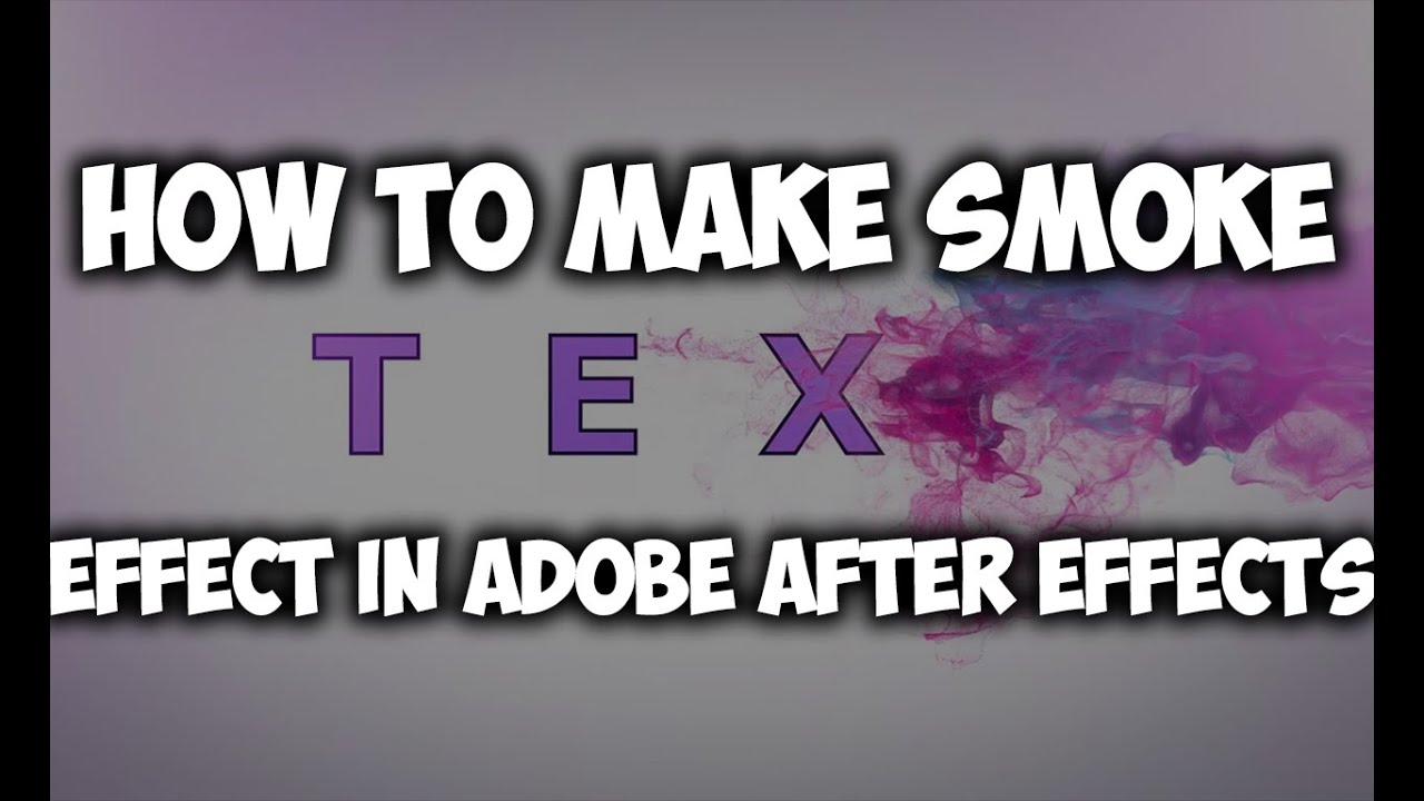 How To Create Smoke Text Effect Using Adobe After Effects - YouTube