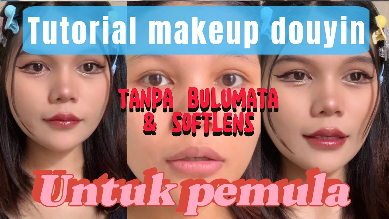 TUTORIAL makeup DOUYIN untuk PEMULA || tanpa bulumata dan softlens - YouTube