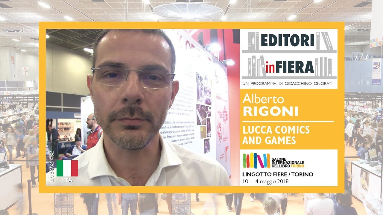 LUCCA COMICS AND GAMES. Alberto RIGONI. Salone del Libro di Torino 2018 ...