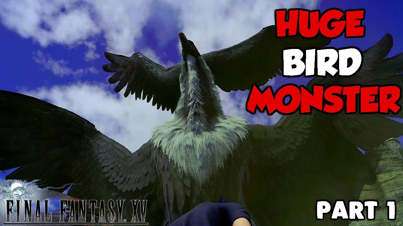 Final Fantasy XV Gameplay - Huge Bird Monster - Part 1 - YouTube