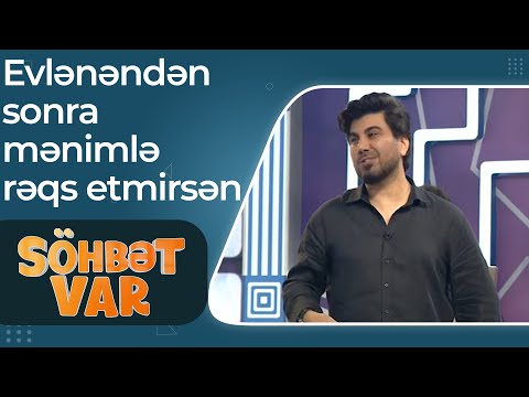 Ceyhun Qala Sevda Yahyayevadan şikayətləndi - Evlənəndən sonra mənimlə rəqs etmirsən - Söhbət Var