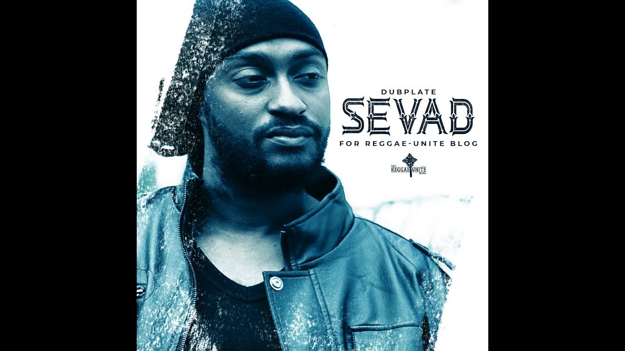 SEVAD-What Type a World-Dubplate for Reggae-Unite Blog-2019. - YouTube