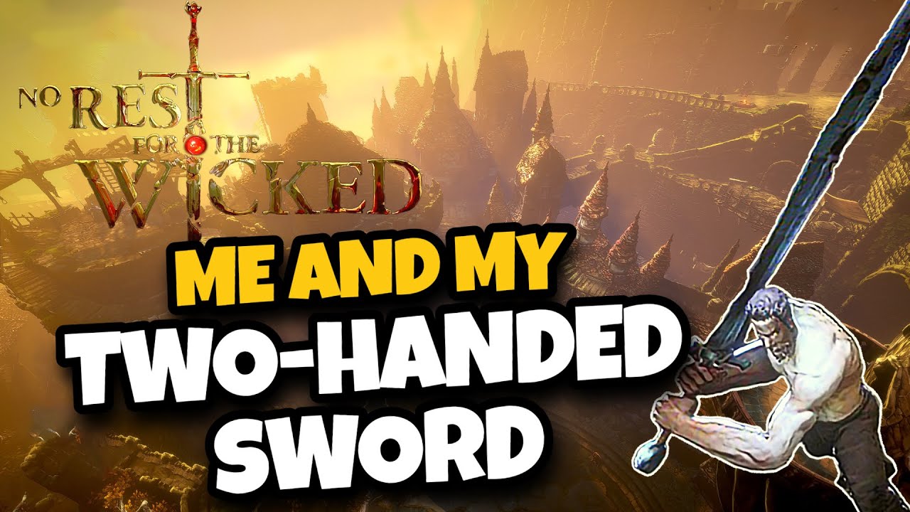 Two-Handed Sword Mayhem | No Rest for The Wicked [Hotfix 5] #3 - YouTube