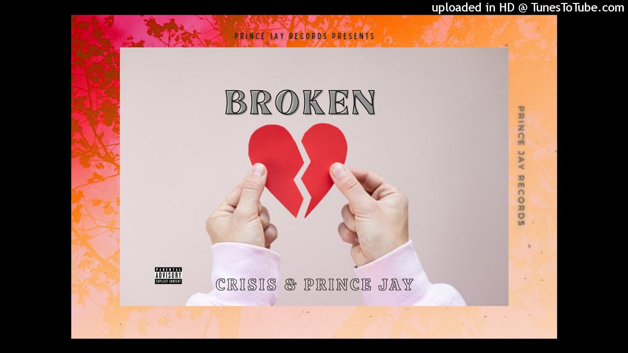 Crisis & Prince Jay-Broken Heart[Official Audio] - YouTube