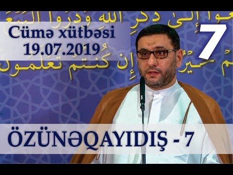 Cümə xütbəsi -  Özünəqayıdış - 7 (19.07.2019)
