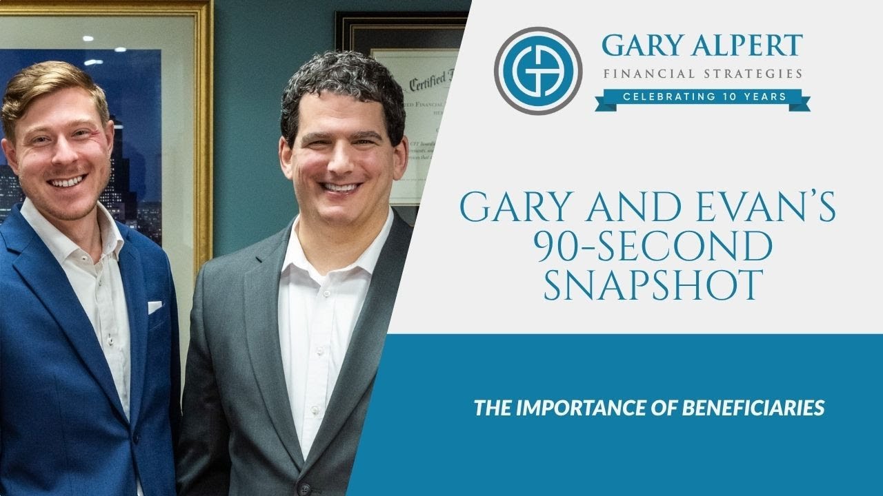 Gary and Evan's 90-Second Snapshot: The Importance of Beneficiaries ...
