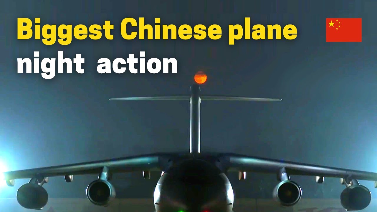 Biggest Chinese plane night action! Y20 stunning video: PLA transport ...