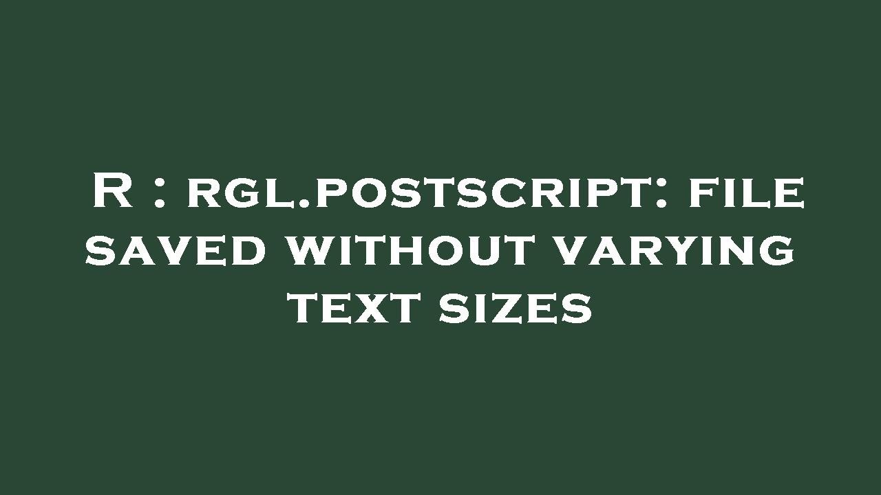 R : rgl.postscript: file saved without varying text sizes - YouTube