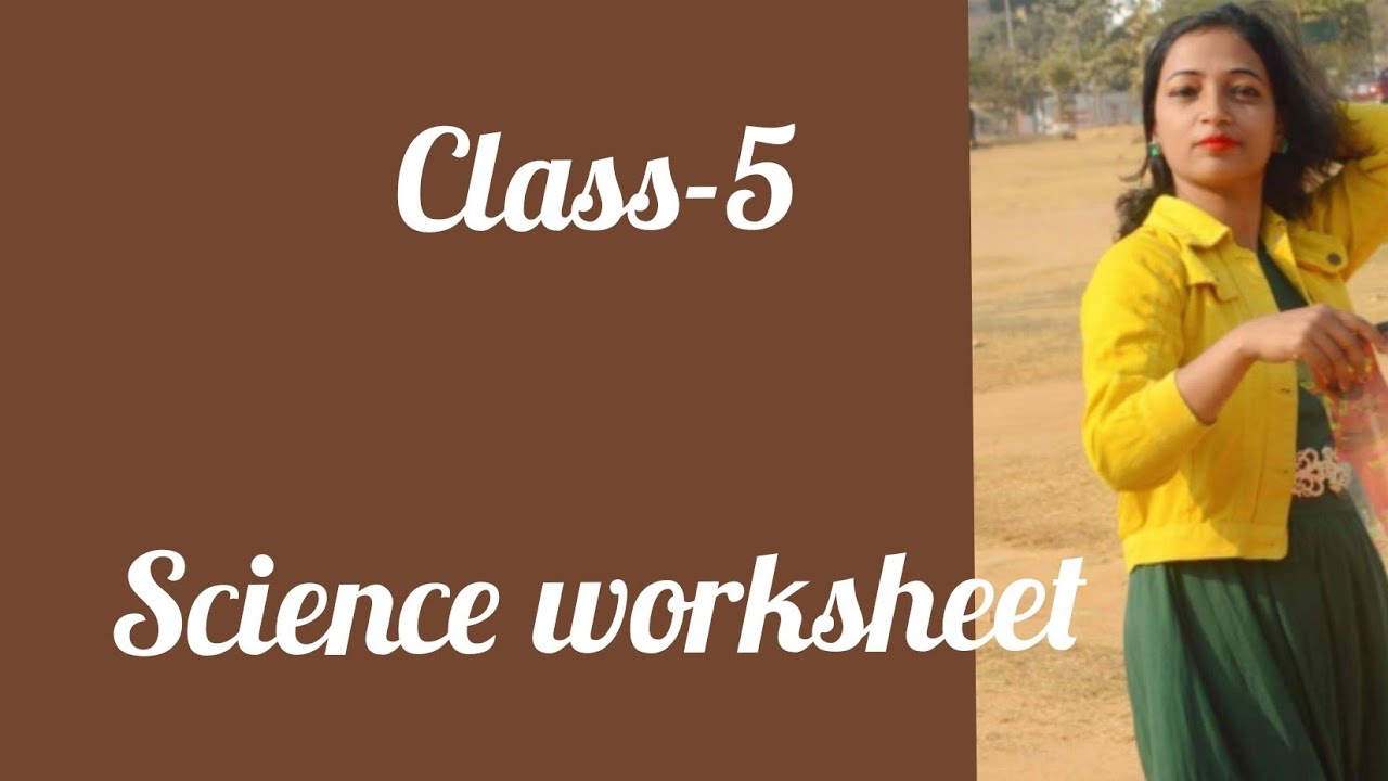 Class-5/Science worksheet - YouTube